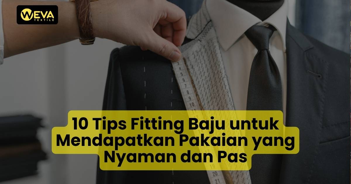 10 Tips Fitting Baju untuk Mendapatkan Pakaian yang Nyaman dan Pas